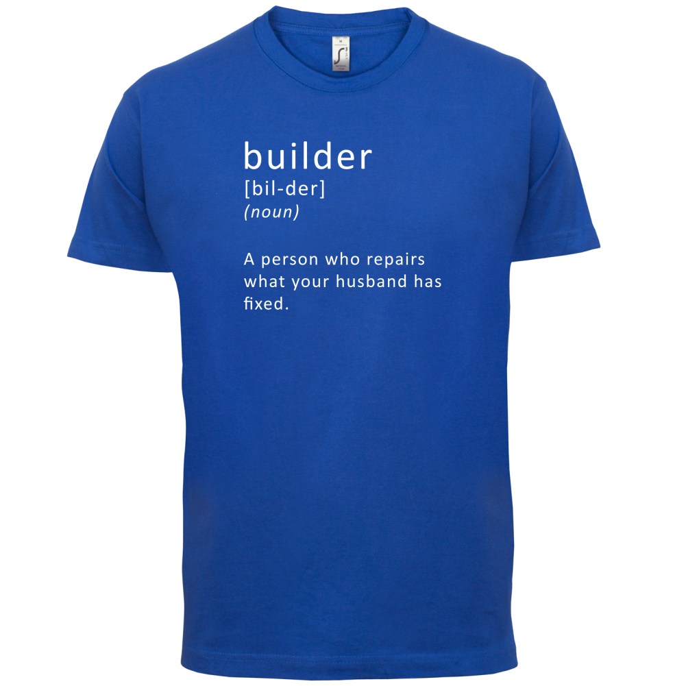 Builder Definition T-Shirt | Funny T-Shirts and more at Dressdown.co.uk